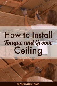 How to Install Tongue and Groove Ceiling - MaterialSix