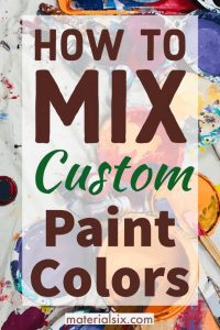 How to Mix Custom Paint Colors - MaterialSix