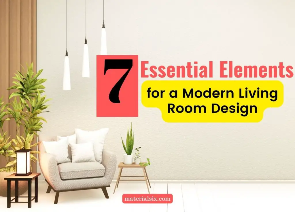 7 Essential Elements for a Modern Living Room Design